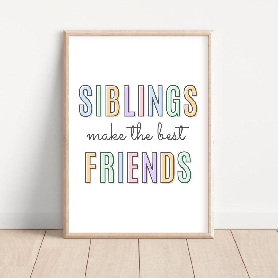 Siblings Make the Best Friends, Sibling Wall Art, Siblings Print ...