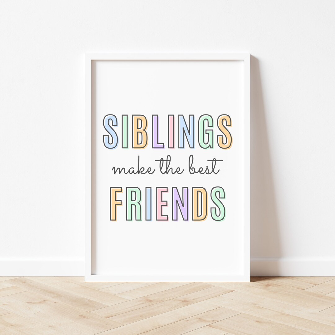 Siblings Make the Best Friends, Sibling Wall Art, Siblings Print ...