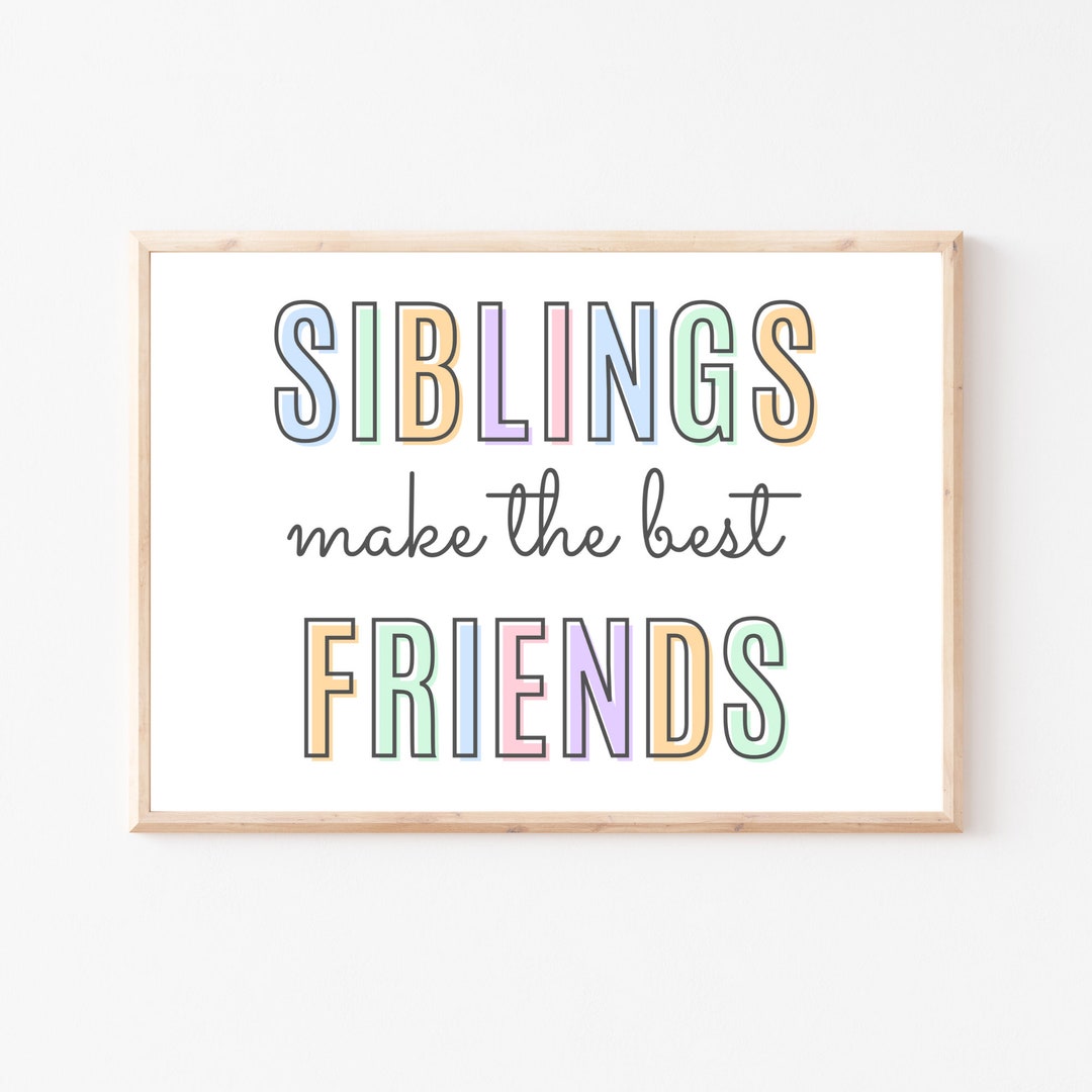 Siblings Make the Best Friends, Sibling Wall Art, Siblings Print ...