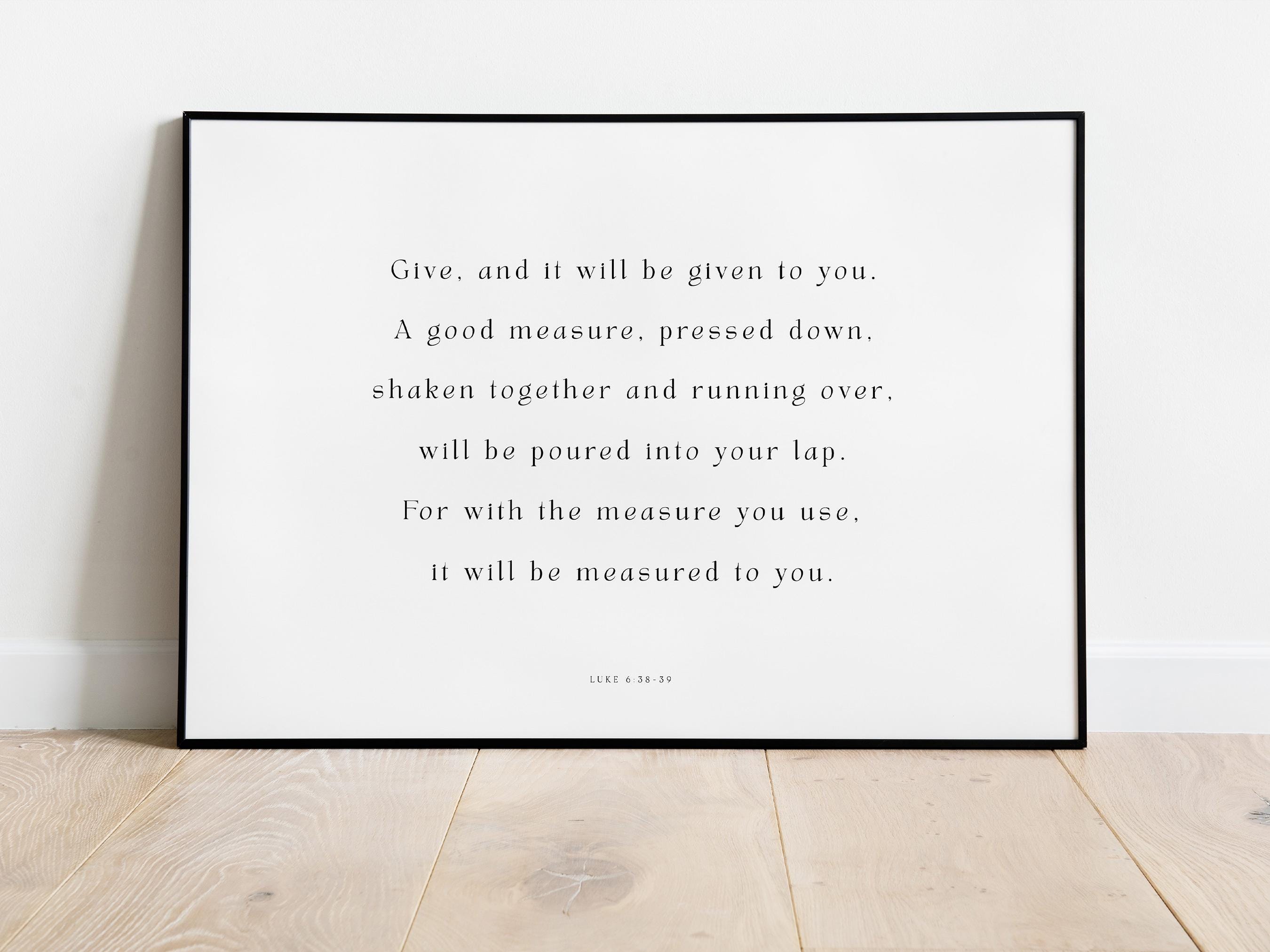 Luke 6:38, Modern Bible Verse Art, Give and It Will Be Given to You ...