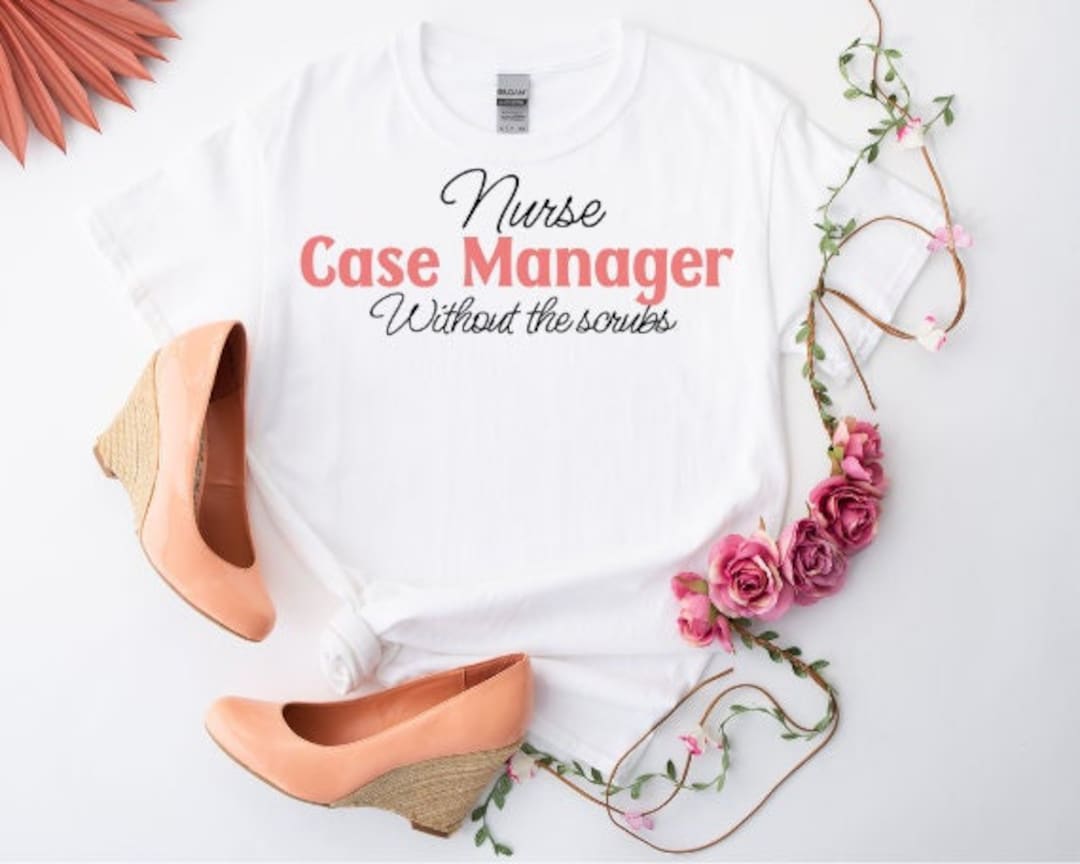Nurse Case Manager Shirt, Gift for Nurse, Funny Nurse Shirt - Etsy