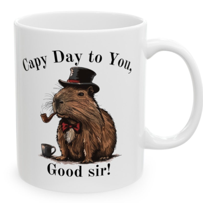 Capybara Coffee Mug, Capybara Cup Mug, Capy Day to You Good Sir ...
