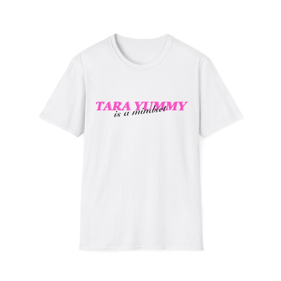 Tara Yummy T - Shirt, Tara Yummy is a Mindset Shirt, Tara Yummy Decor ...