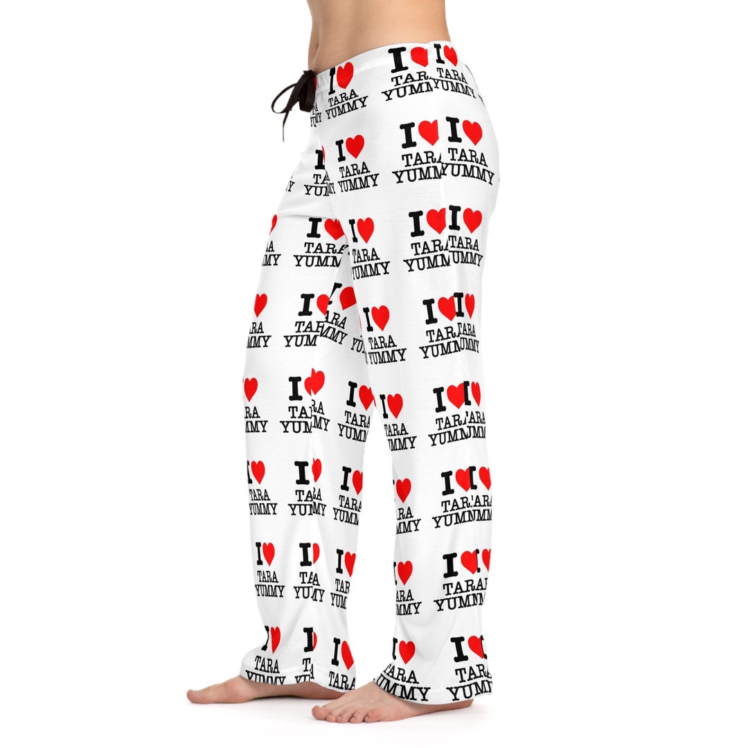 Tara Yummy Pajama Pants Tara Yummy Pants I Love Tara Yummy Pants Tara Yummy Clothes Etsy