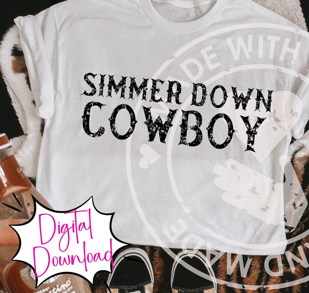 Simmer Down Cowboy PNG - Western T-shirt Design (digital Download) - Etsy