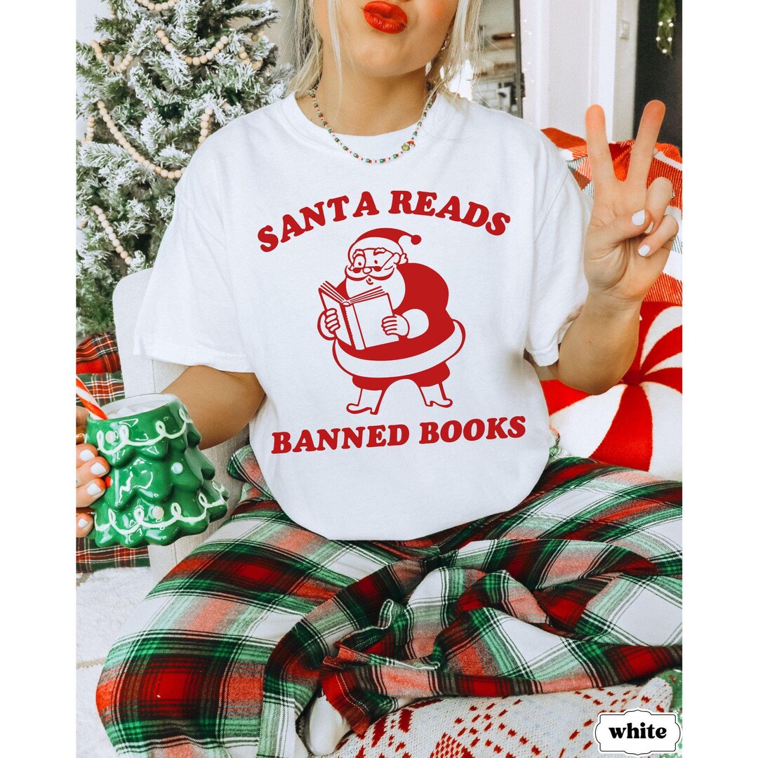 Funny Banned Books Christmas Shirt, Santa Reads, Liberal Leftist Book ...