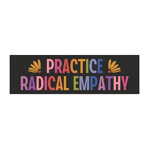 Practice Radical Empathy Bumper Sticker/car Magnet, Anti Trump MAGA ...