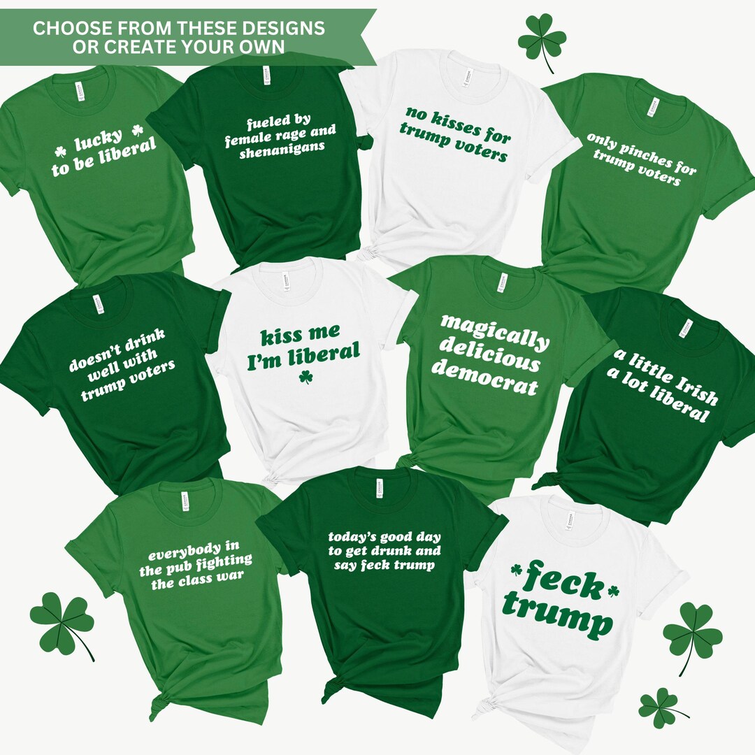 Funny Liberal St. Patricks Day Shirts, Matching Group Tshirts, Irish ...
