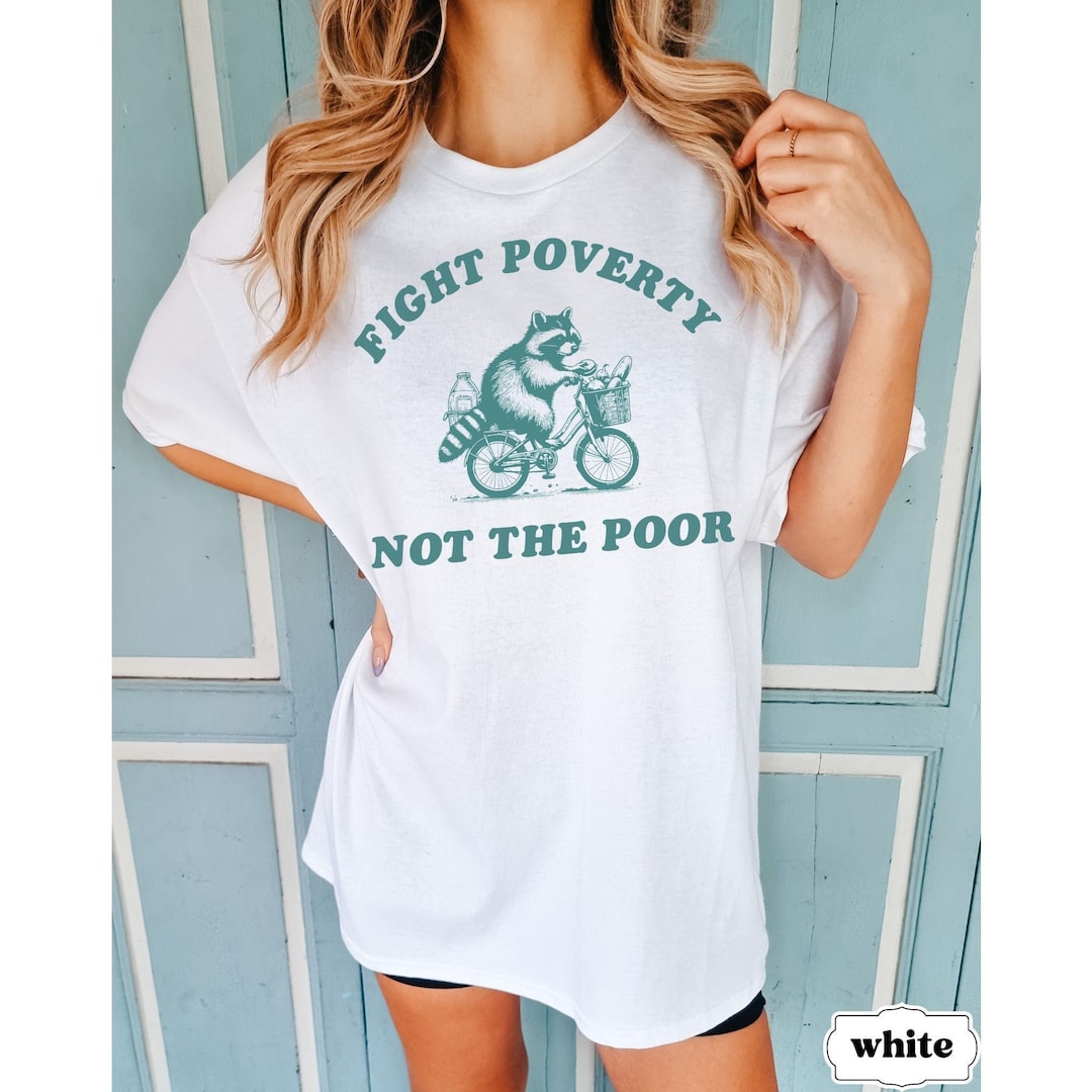 Fight Poverty Not the Poor Comfort Colors Shirt, Liberal Leftist Social ...
