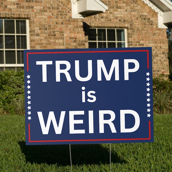 Trump is Weird Yard Sign - Etsy