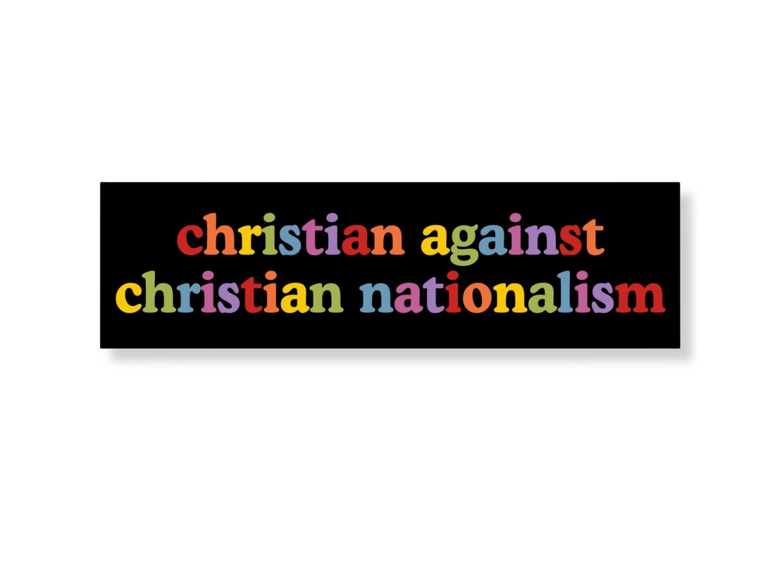 Progressive Christian Bumper Sticker, Anti Christian Nationalism Car ...