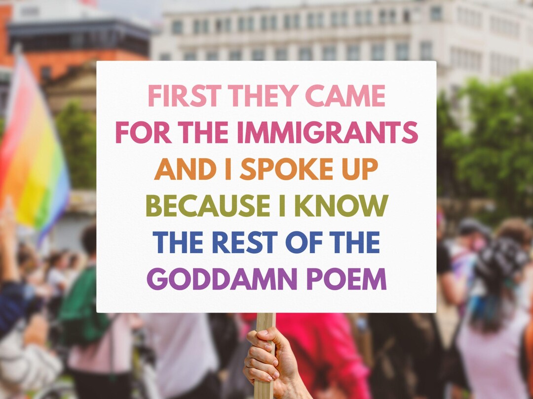 First They Came for the Immigrants Protest Sign/poster, Anti Trump ...