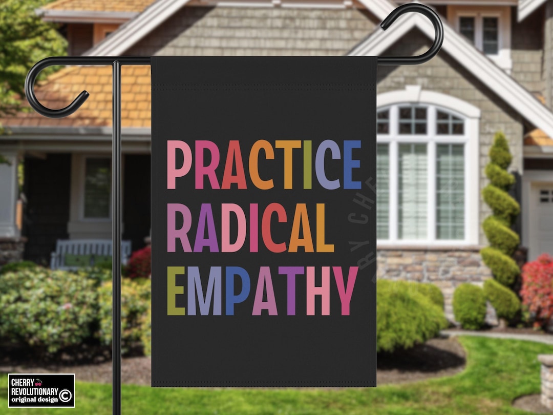 Practice Radical Empathy House Yard Garden Flag, Anti Trump Liberal ...