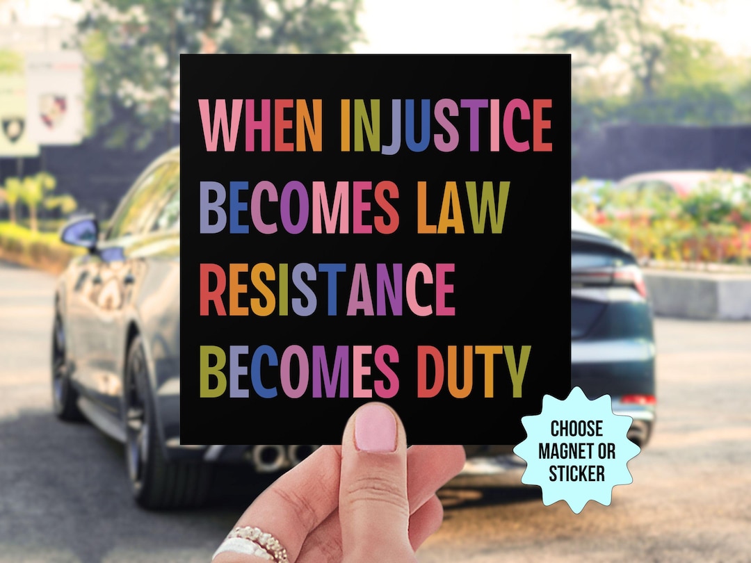 When Injustice Becomes Law Resistance Becomes Duty Car Magnet/bumper ...