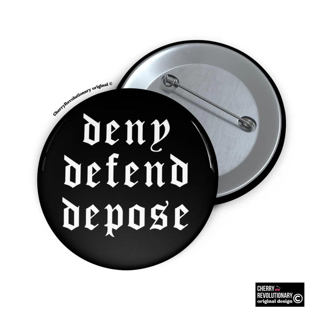 Deny Defend Depose Pin Button, Anti Capitalism Social Justice Human ...