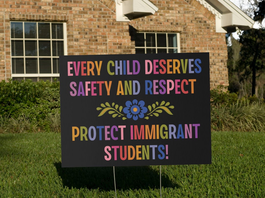 Protect Immigrant Students Yard Sign, Pro Immigration Education, No One ...