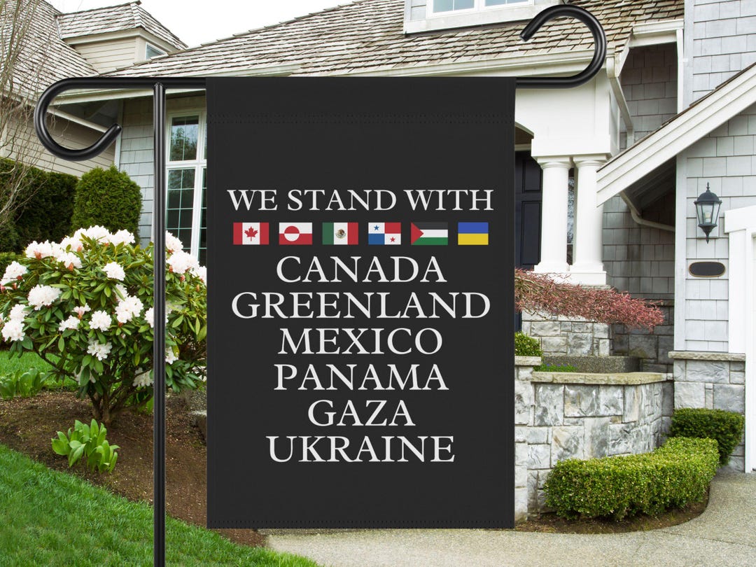 We Stand With Canada Greenland Mexico Panama Gaza Ukraine House Garden ...