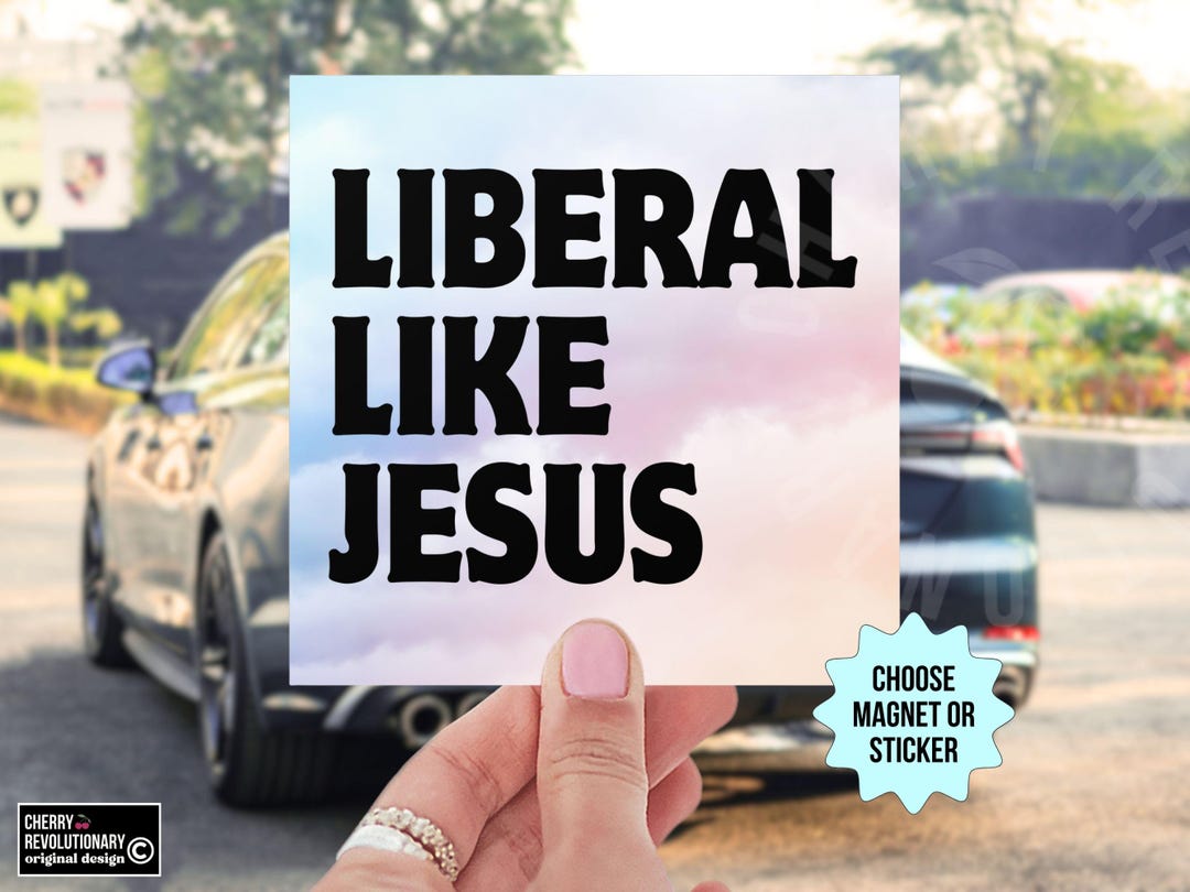 Liberal Like Jesus Bumper Sticker/car Magnet, Progressive Liberal ...