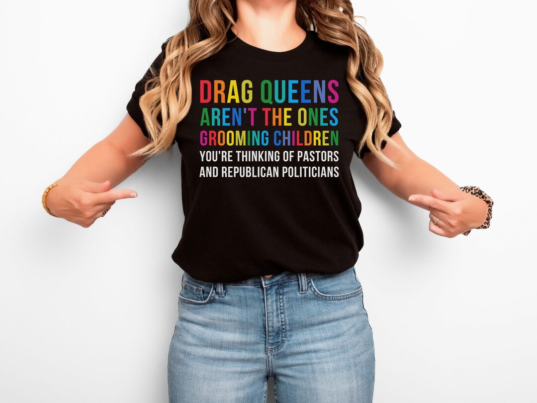Support Drag Queens Shirt, Protect Queer Trans Kids, Anti Religion Anti ...