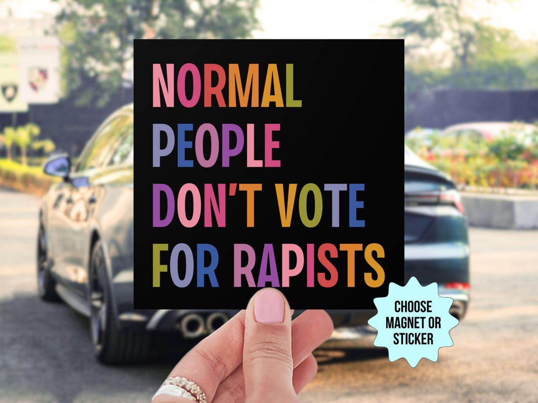 Normal People Don't Vote for Rapists Anti Trump Car Magnet / Bumper ...