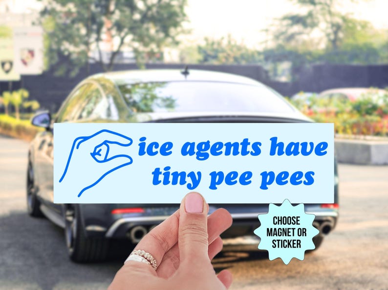 Ice Agents Have Tiny Pee Pees Bumper Sticker/car Magnet, Fuck ICE - Etsy