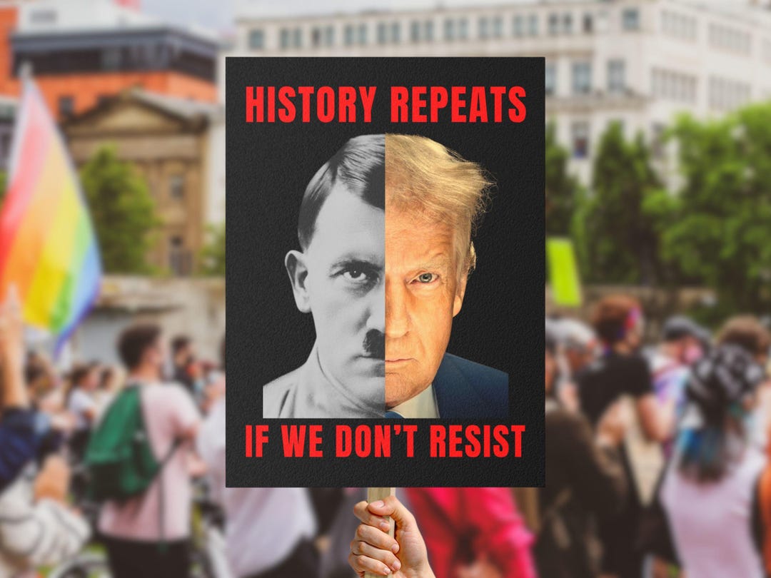 Anti Trump Protest Sign/poster, History Repeats, Resist Fascism ...