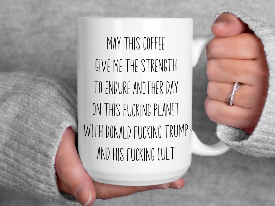 Funny Anti Trump Mug for Coffee Lover, Liberal Leftist Pro Choice ...