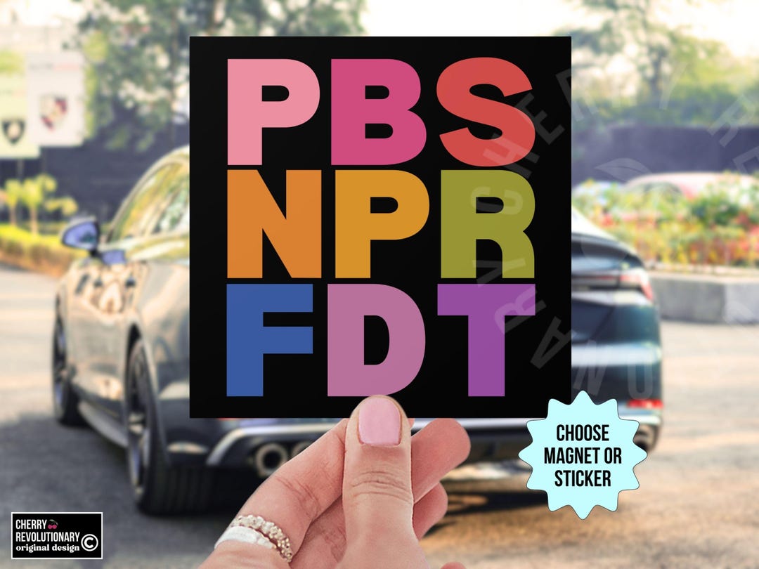PBS NPR FDT Bumper Sticker/car Magnet, Liberal Leftist Antifascist ...
