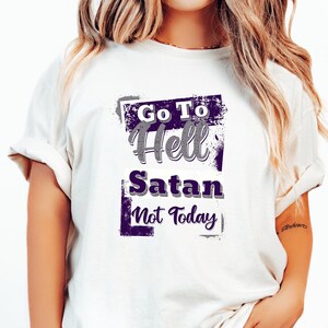 Go to Hell Satan Not Today Shirt, Religious Shirt, 90s Retro, Christian ...