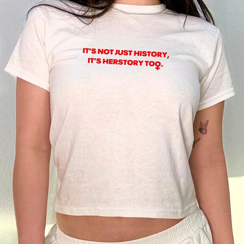 It's Not Just History, It's Herstory Too Baby Tee, Aesthetic Cute T-shirt, Crop Top, Y2k Vintage ...