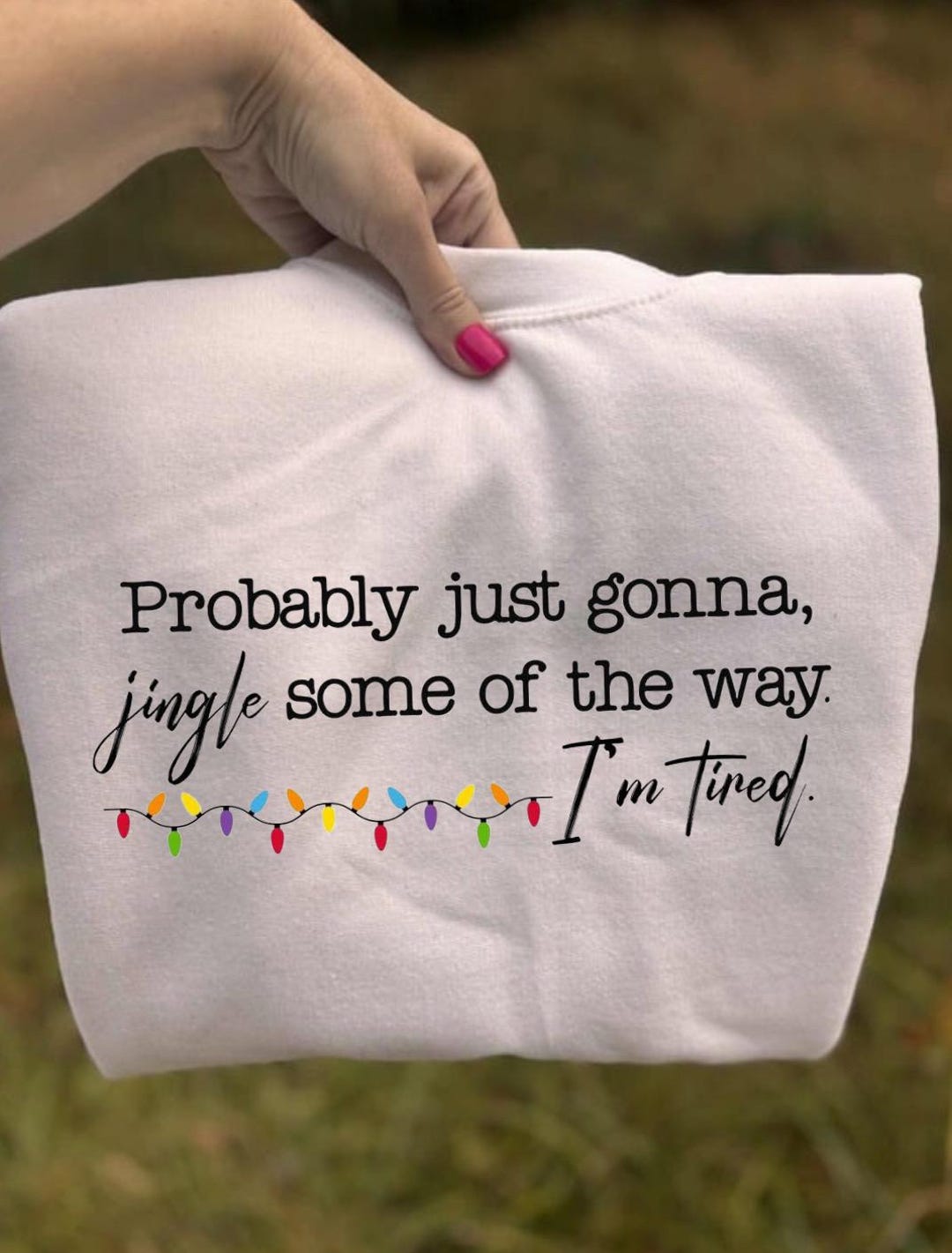 Probably Just Gonna Jingle Some of the Way I’m Tired, Christmas Jumper ...