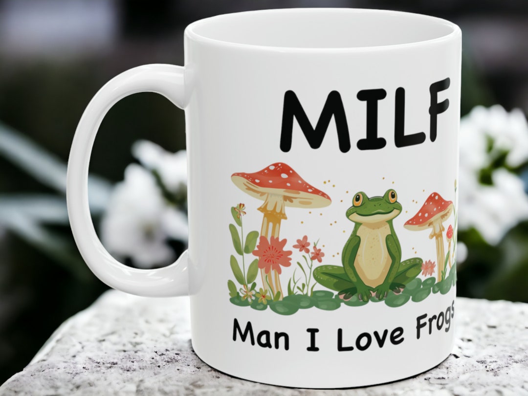 Man I Love Frogs Mug, MILF, Morning Routine, Cottagecore Mushroom ...