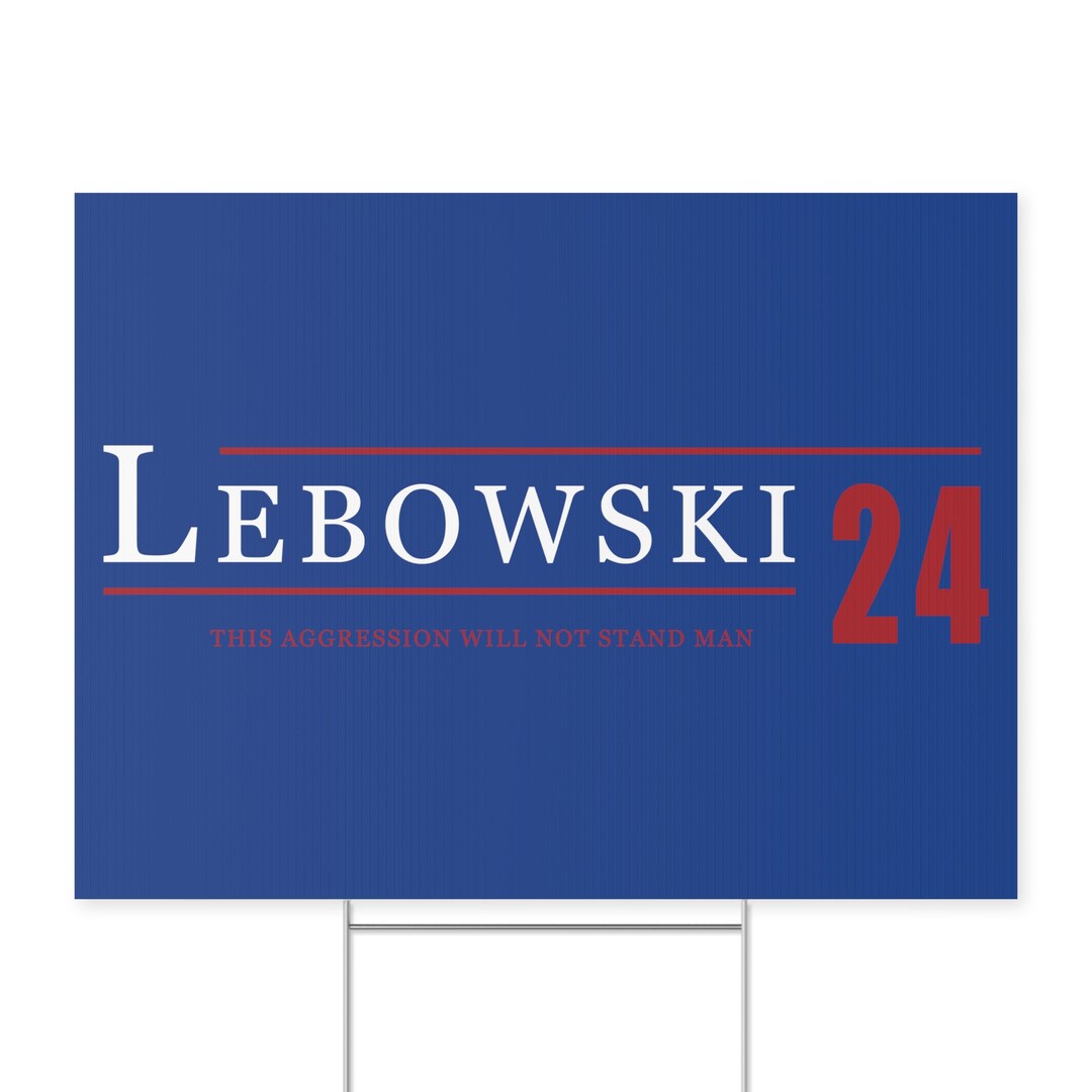 Lebowski 2024 Yard Sign This Aggression Will Not Stand Man Funny ...