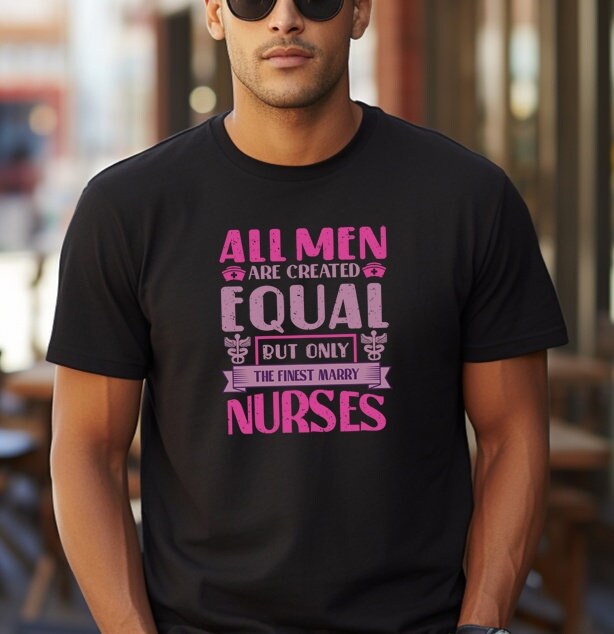 Nurse Gift Idea, Cute Nurse Tee, Hospital Worker Appreciation, All Men ...