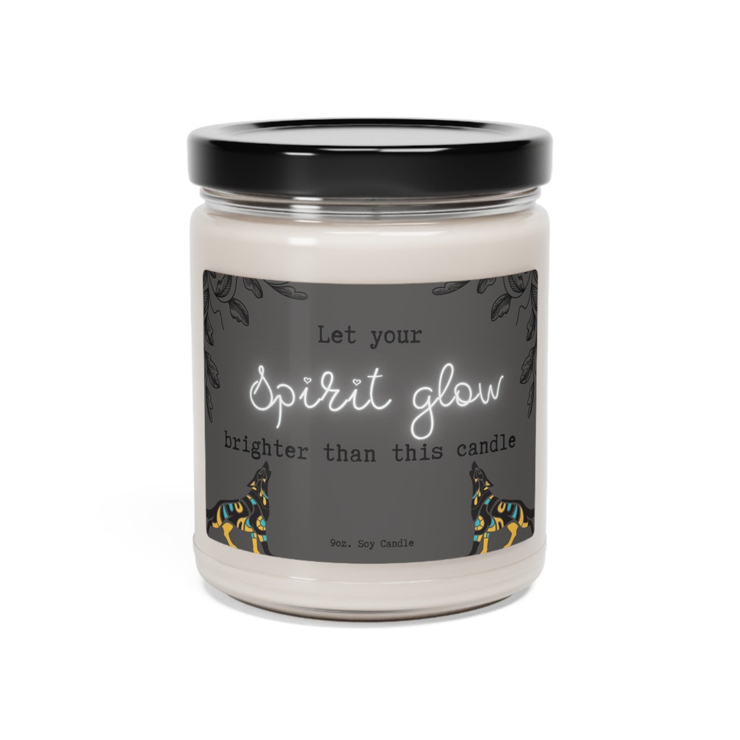 Native American, Indigenous Quote let Your Spirit Glow Scented Soy ...