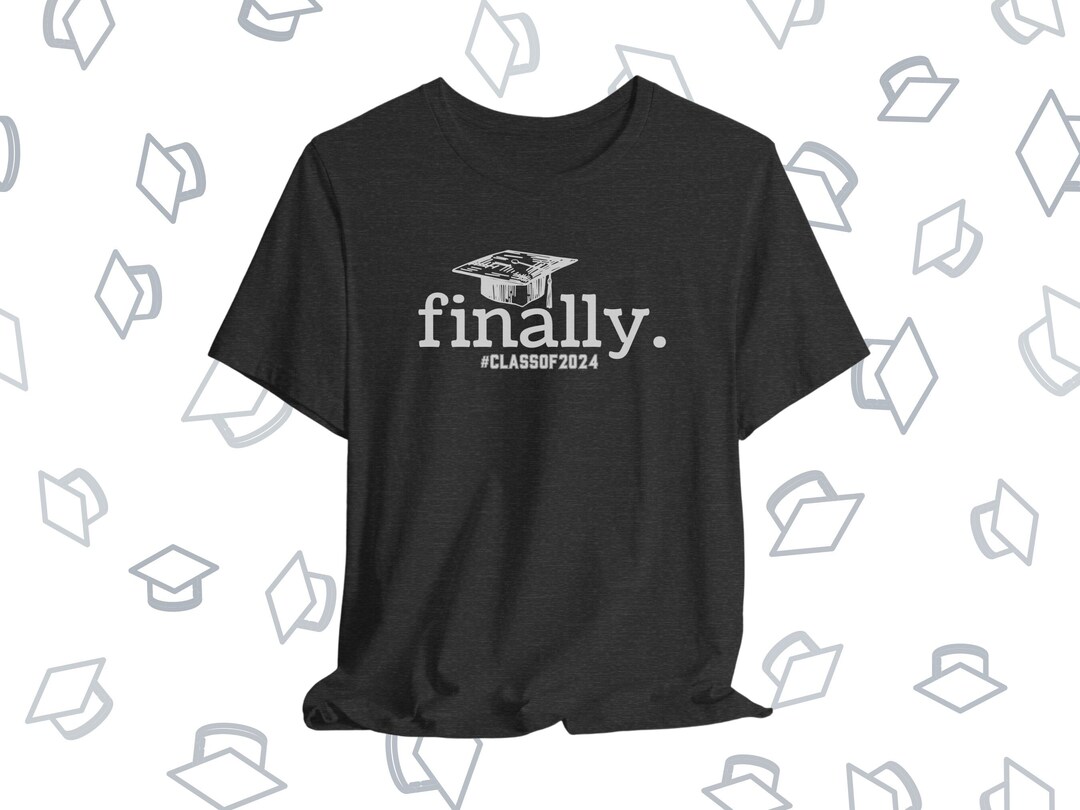 Graduation 2024 Finally Graduate Class of 2024 Graduation Shirts High ...