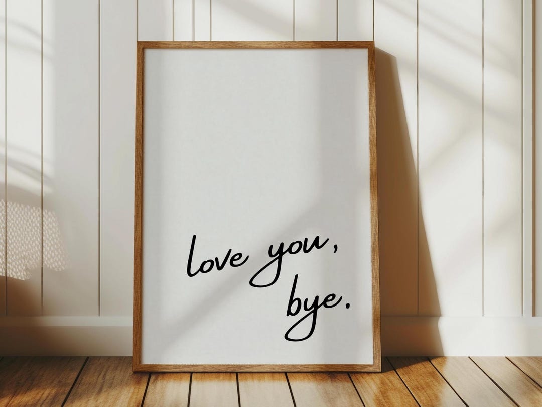 Love You Bye Print, White Minimalist Poster, Modern Wall Art, Cute ...