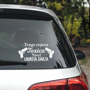 Tengo Esposa Toxica Nivel Laurita Garza Car Decal, Tengo Esposa Toxica ...