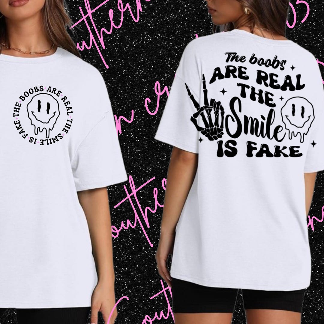 The Boobs Are Real the Smile is Fake Svg and Png Instant Digital ...