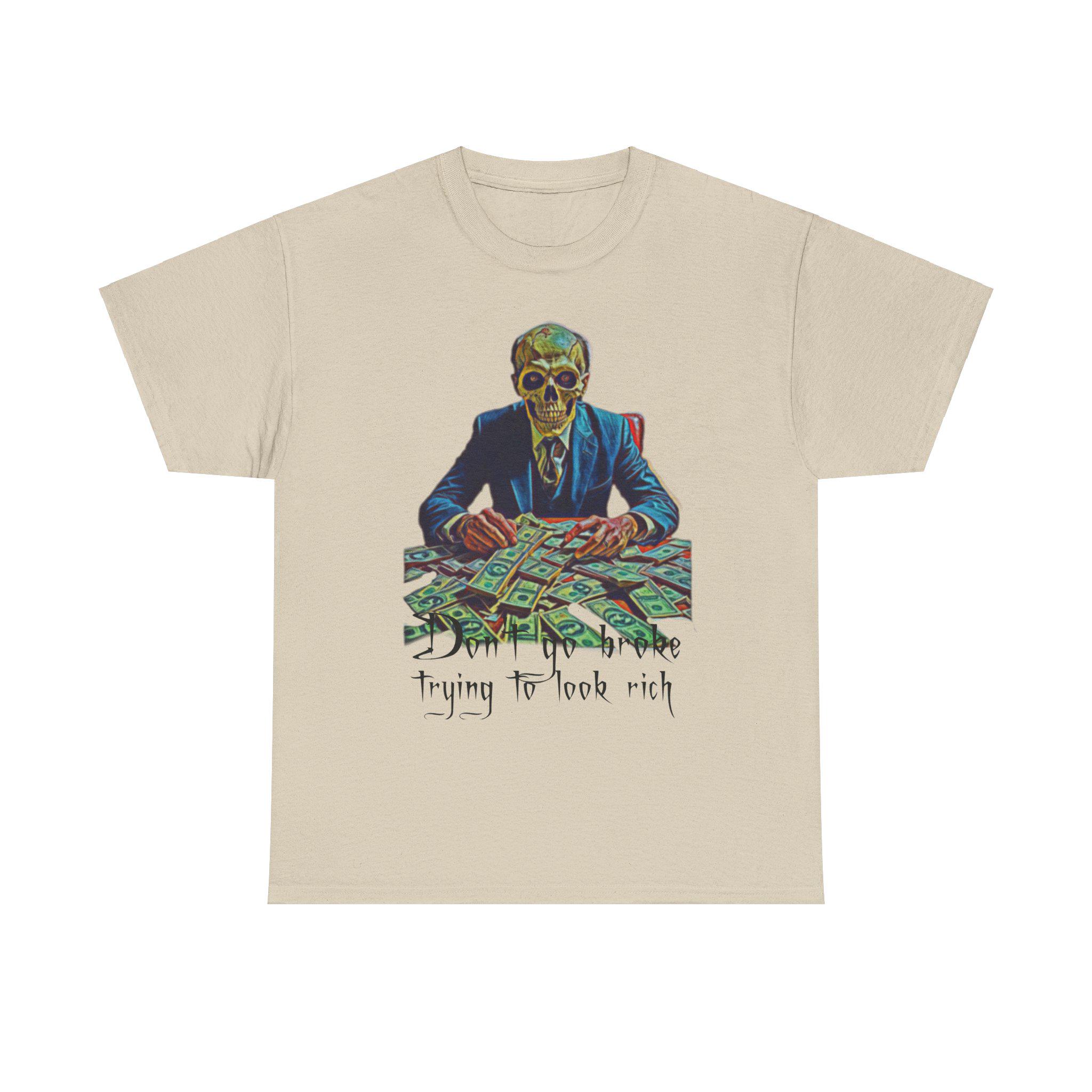 Skeleton Dollar Bill Tee Shirt, Don't Go Broke Trying to Look Rich ...