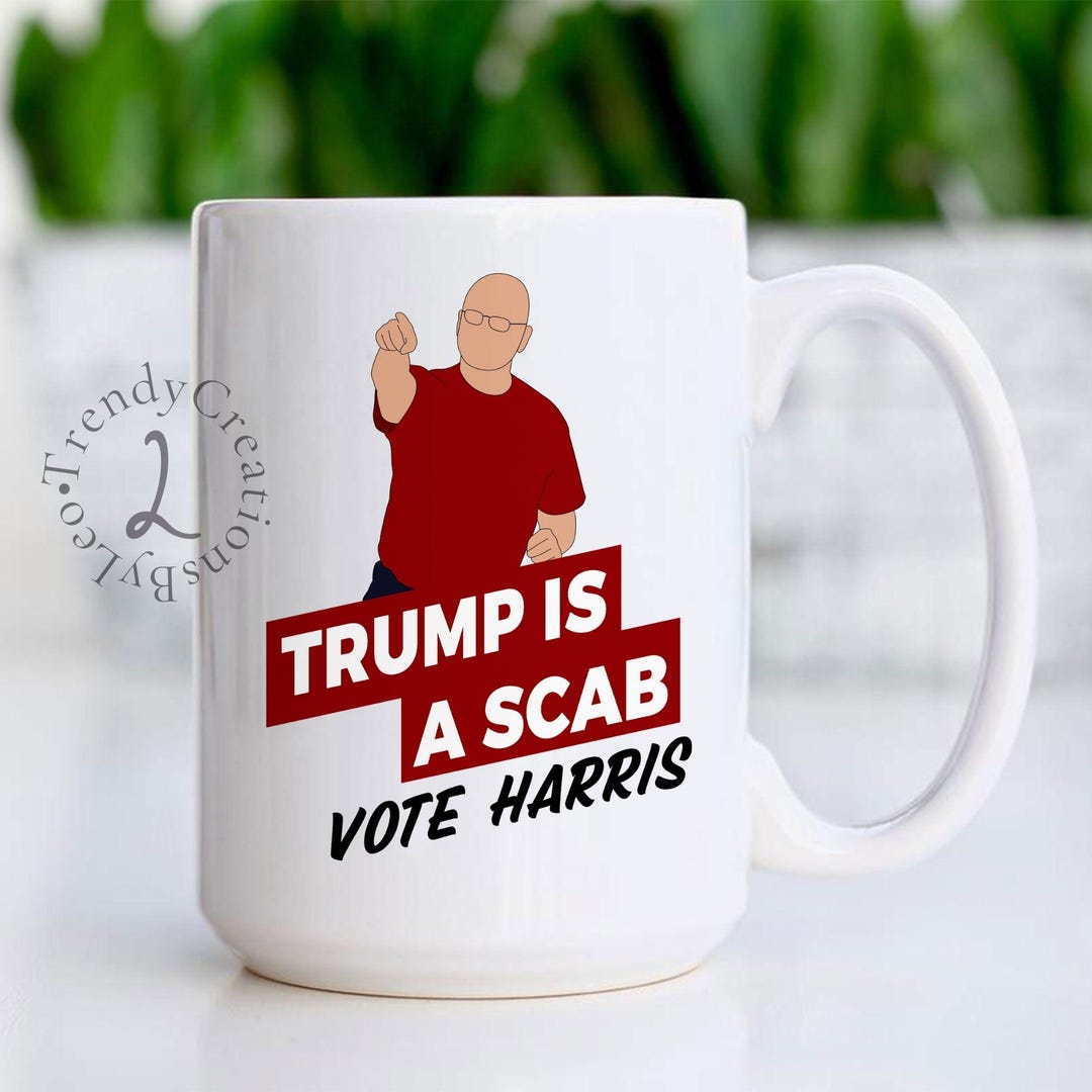 Trump is A Scab Mug, Vote Kamala Harris Mug, Harris Mug, Election 2024 ...