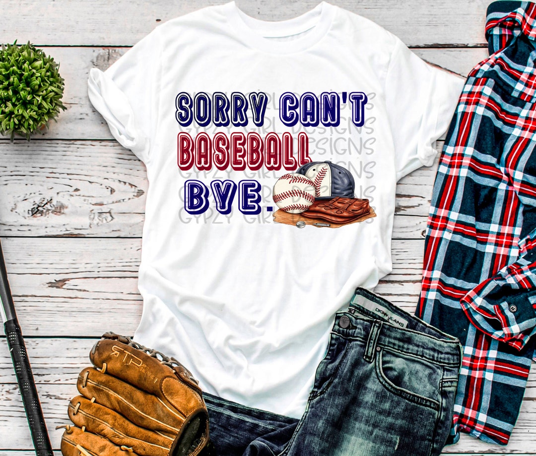 Baseball PNG, Sorry Can't Baseball Bye PNG File, Baseball Sublimation ...