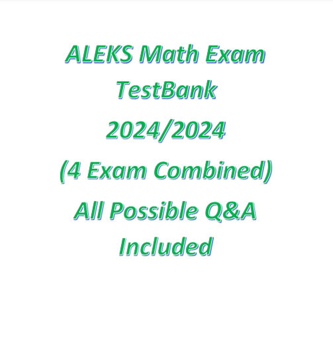 ALEKS Math Exam Testbank 2024/2025 4 Exam Combined All Possible Q&A ...