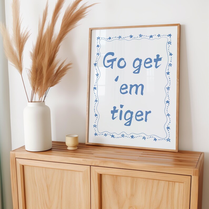 Go Get Em Tiger Print | Navy Blue Typography Wall Art | Positive Quote ...