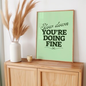 Slow Down You're Doing Fine Poster | Inspirational Physical Print - Etsy