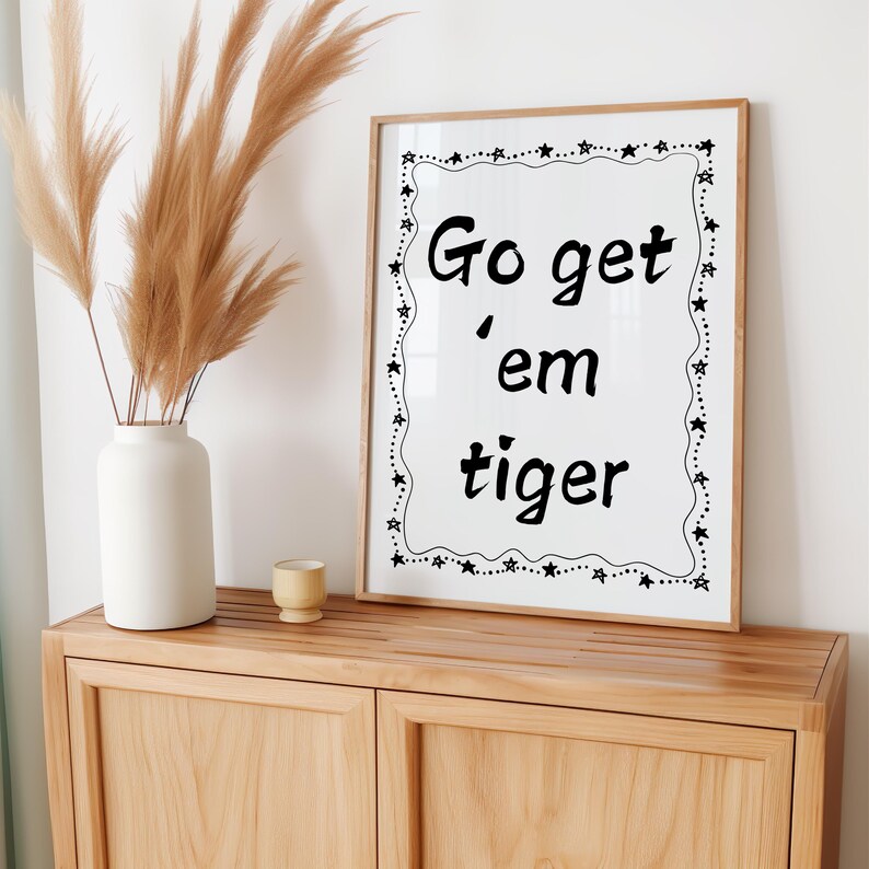 Go Get Em Tiger Print | Trendy Typography Wall Art | Positive Quote ...
