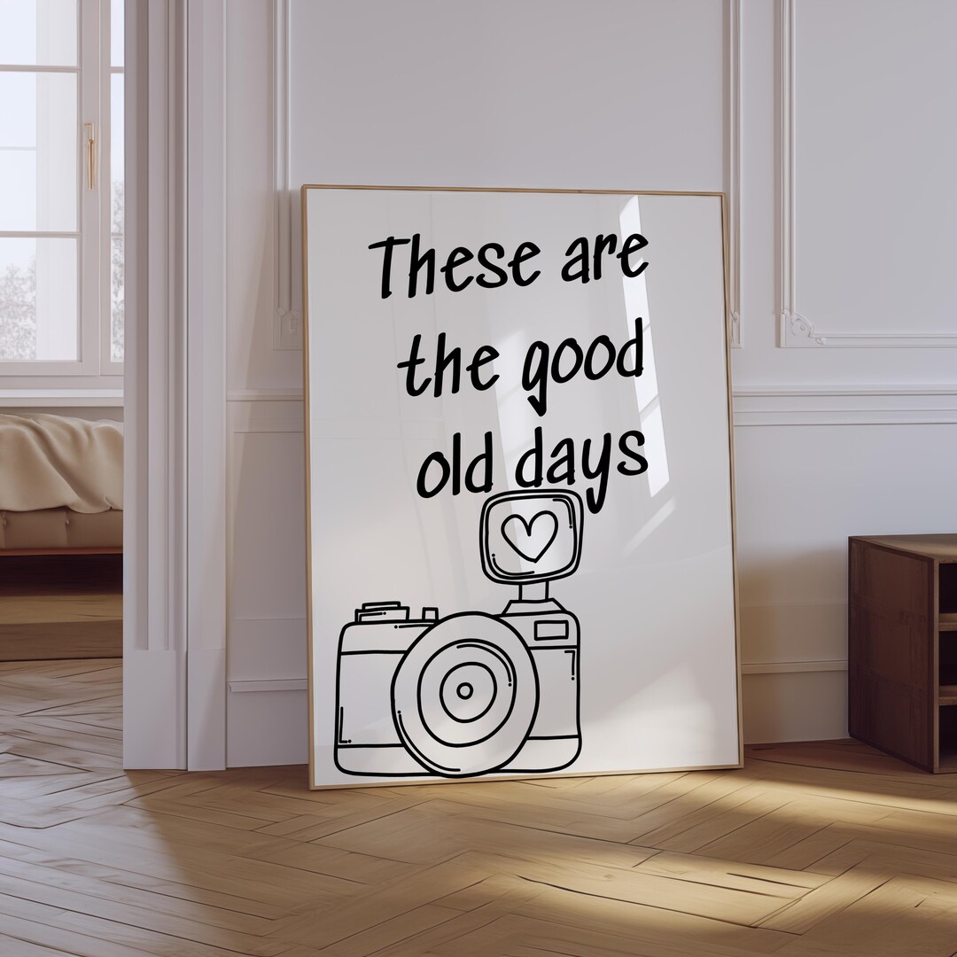 These Are the Good Old Days Print | Trendy Quote Poster (digital ...
