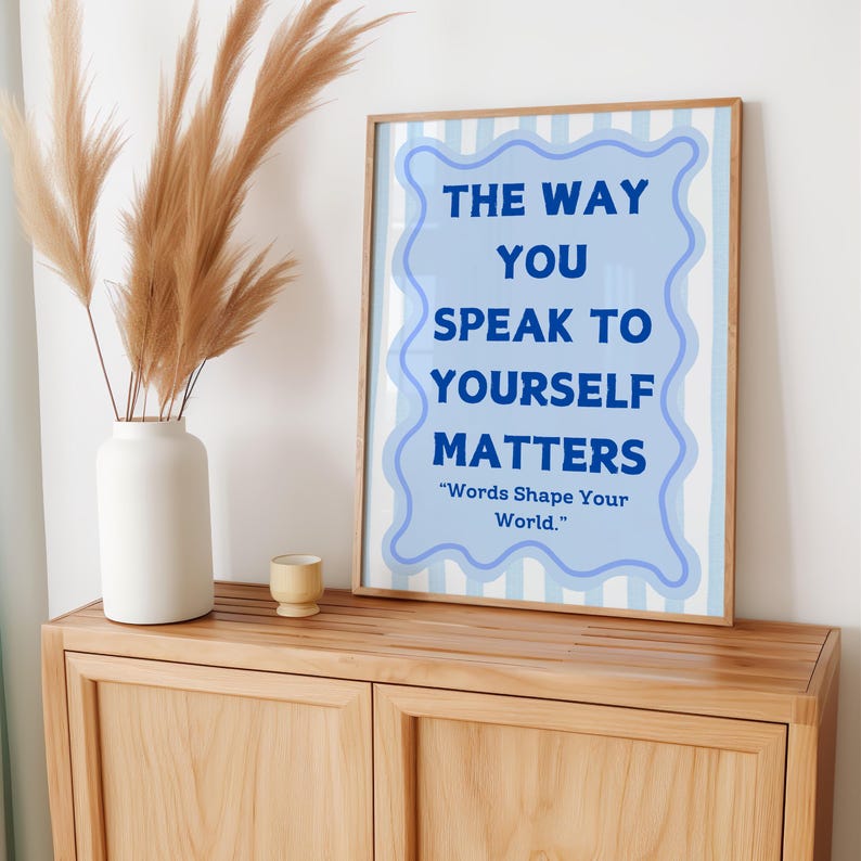 The Way You Speak to Yourself Matters Print | Mental Health Therapy ...