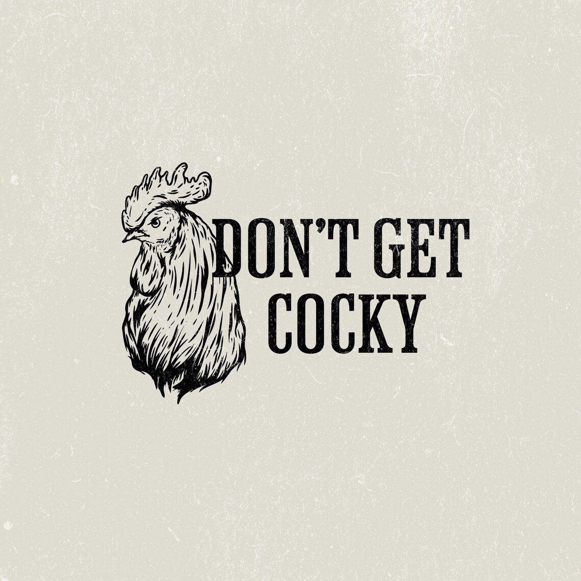 Don't Get Cocky PNG File, Humorous Southern Phrase, Country Retro ...