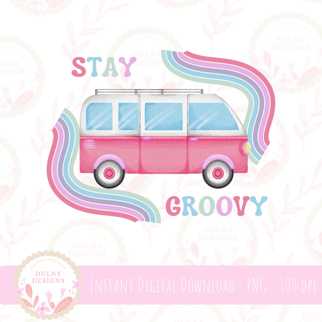 Stay Groovy PNG Retro PNG Birthday Party Tee Design Campervan Instant ...